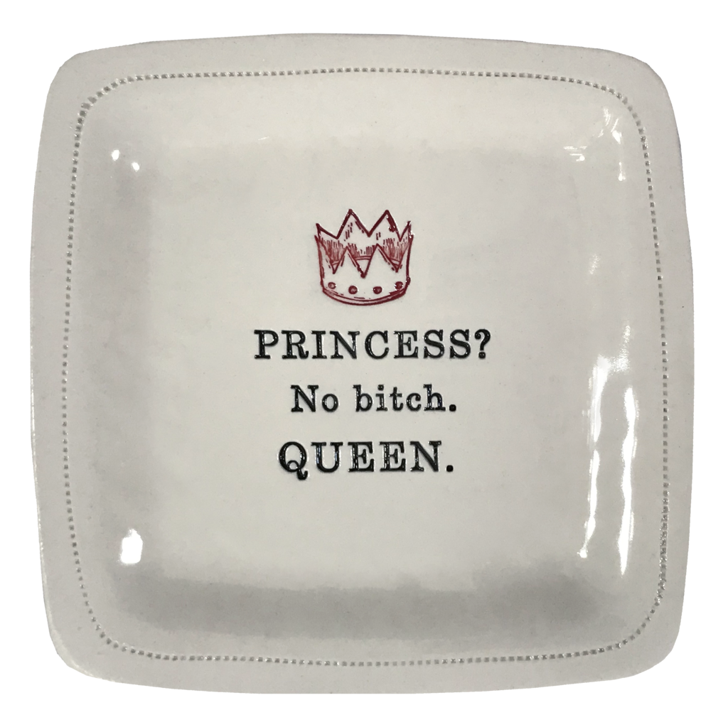 Princess? No bitch, Queen. - 6x6 porcelain tray – Sercy+Co